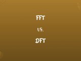 Fft Vs Dft Know The Difference