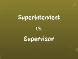 Superintendent Vs Supervisor Know The Difference