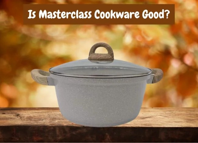 Is Masterclass Cookware Good?