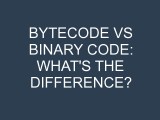 Bytecode Vs Binary Code What S The Difference Differencess