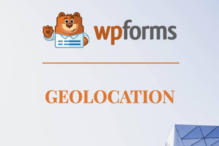 WPForms Geolocation - Plugin Tự Động Ghi Nhận Vị Trí Địa Lý Của Người Gửi Form | Digi-4U