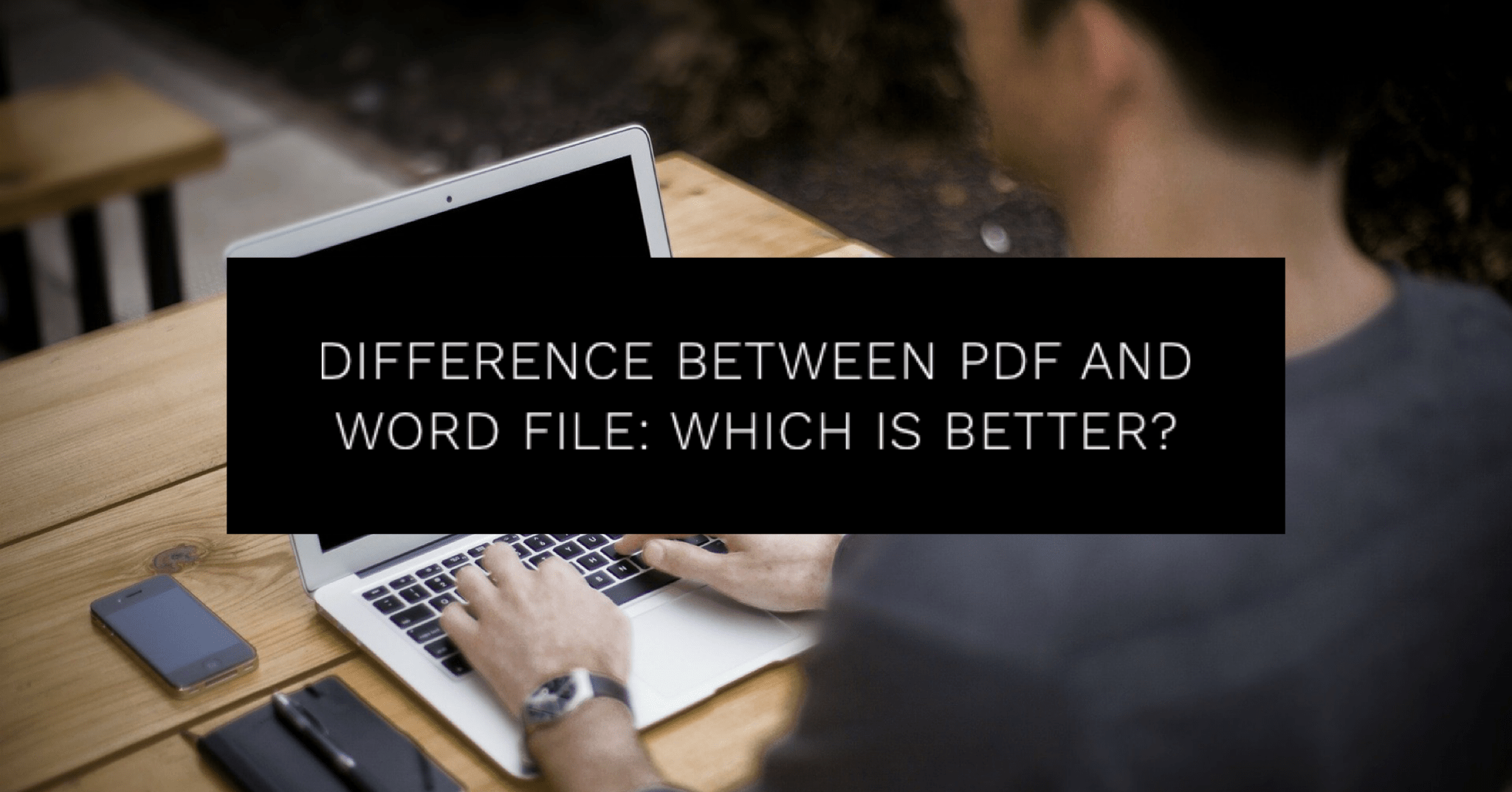 Difference Between PDF And Word File Which Is Better DigitalAdBlog difference-between-pdf-and-word-file-which-is-better-digitaladblog