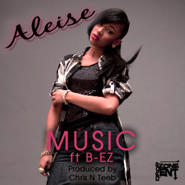 Aleise Ft B-EZ – Music (Prod. By Chris N Teeb) | digital Beatz