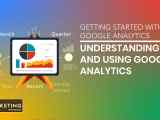 Getting Started With Google Analytics Understanding And Using Google