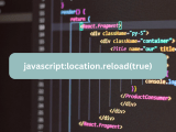 Understanding Javascript Location Reload True And Its Uses Digitaltreed