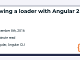 Showing A Loader With Angular 2 Dimitri S Tutorials