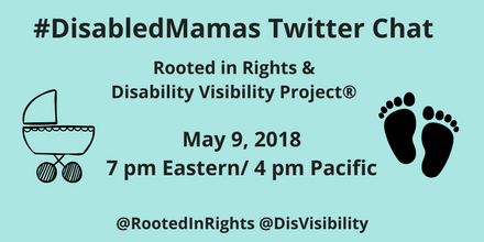 5/9 #DisabledMamas Twitter Chat – Disability Visibility Project