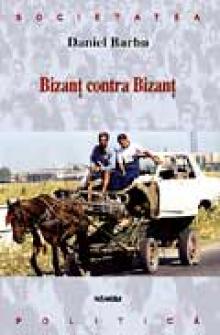 Daniel Barbu, Bizanţ contra Bizanţ (book review) – Discipulus Simplex