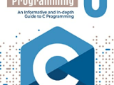 Learning C Programming An Informative And In Depth Guide To C Programming