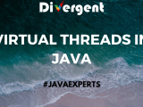 Exploring Virtual Threads In Java Divergent