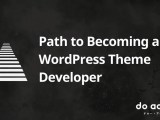 Navigating Your Path To Becoming An Expert Wordpress Theme Developer