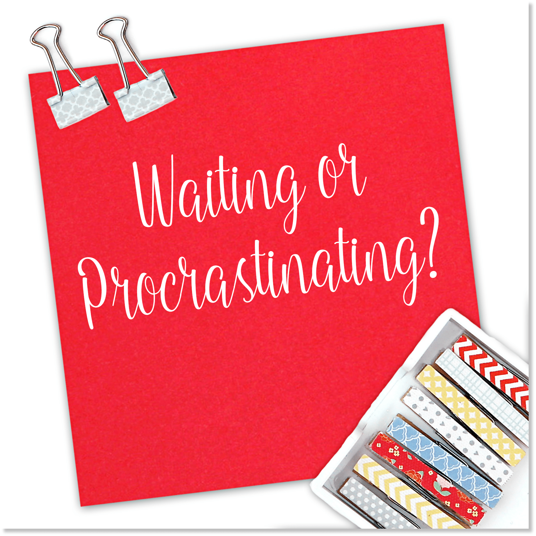 Waiting Or Procrastinating? | Do A New Thing