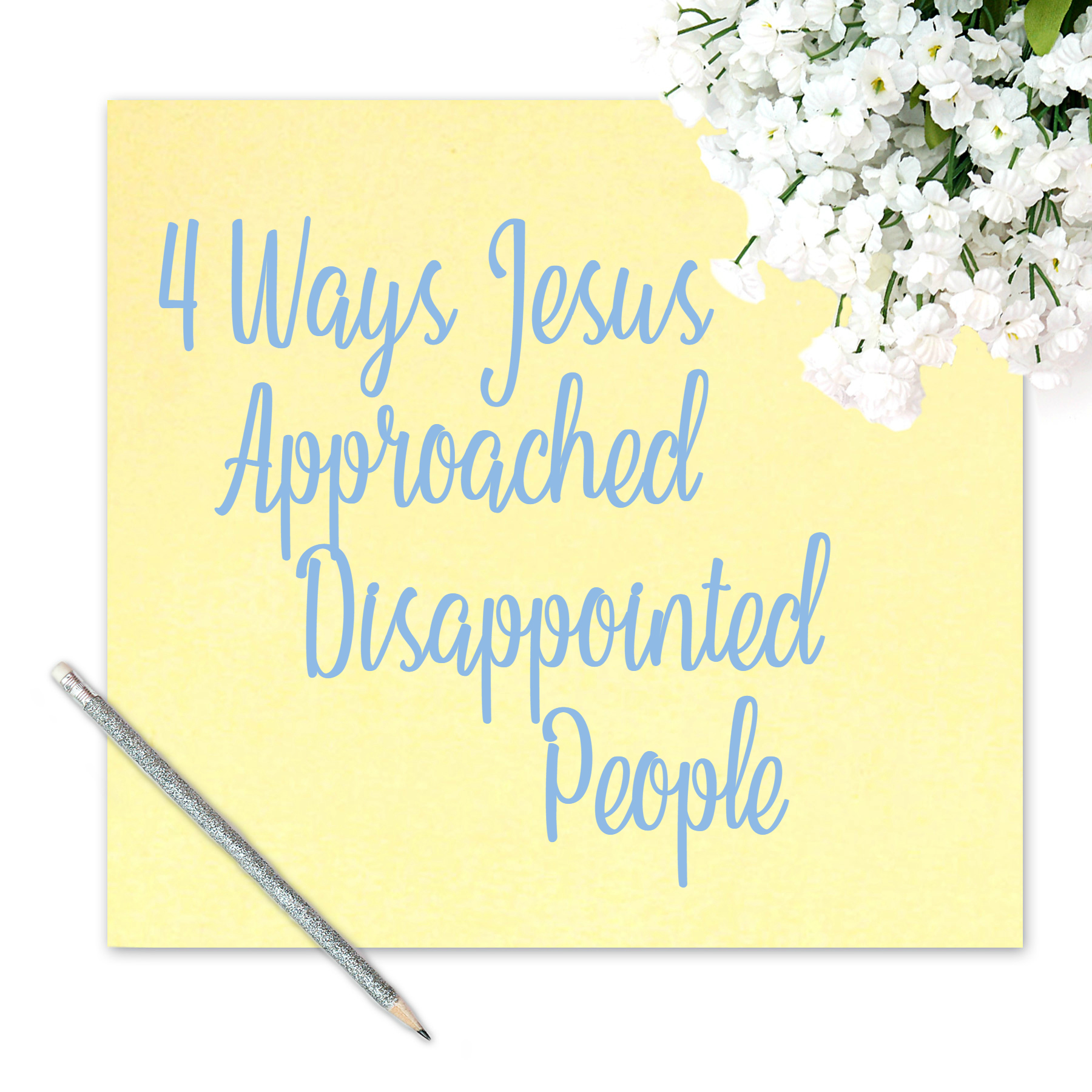 4 Ways Jesus Approached Disappointed People | Do A New Thing