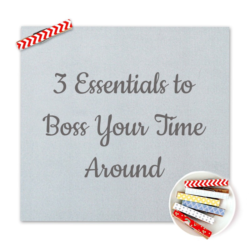 Three Essentials To Boss Your Time Around | Do A New Thing