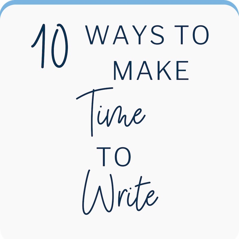 10 Ways To Make Time For Writing | Do A New Thing
