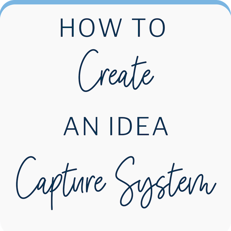 How To Create An Idea Capture System | Do A New Thing