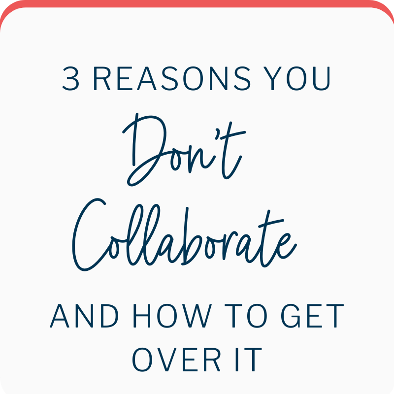 Three Reasons You Don't Collaborate And How To Get Over It | Do A New Thing