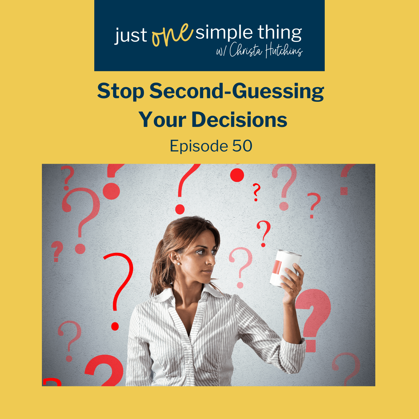Episode 50: Stop Second-Guessing Your Decisions | Do A New Thing