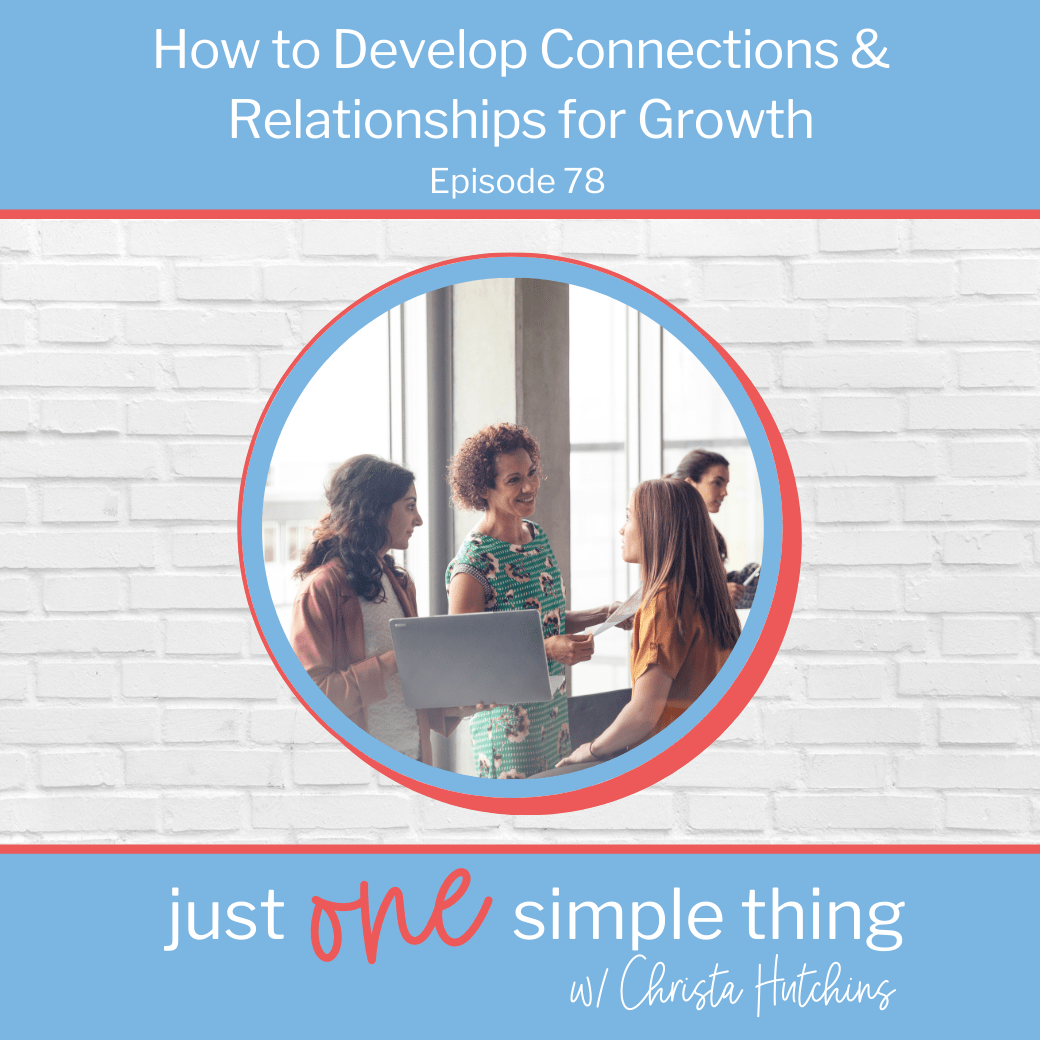 Episode 78: How To Develop Connections And Relationships For Growth ...