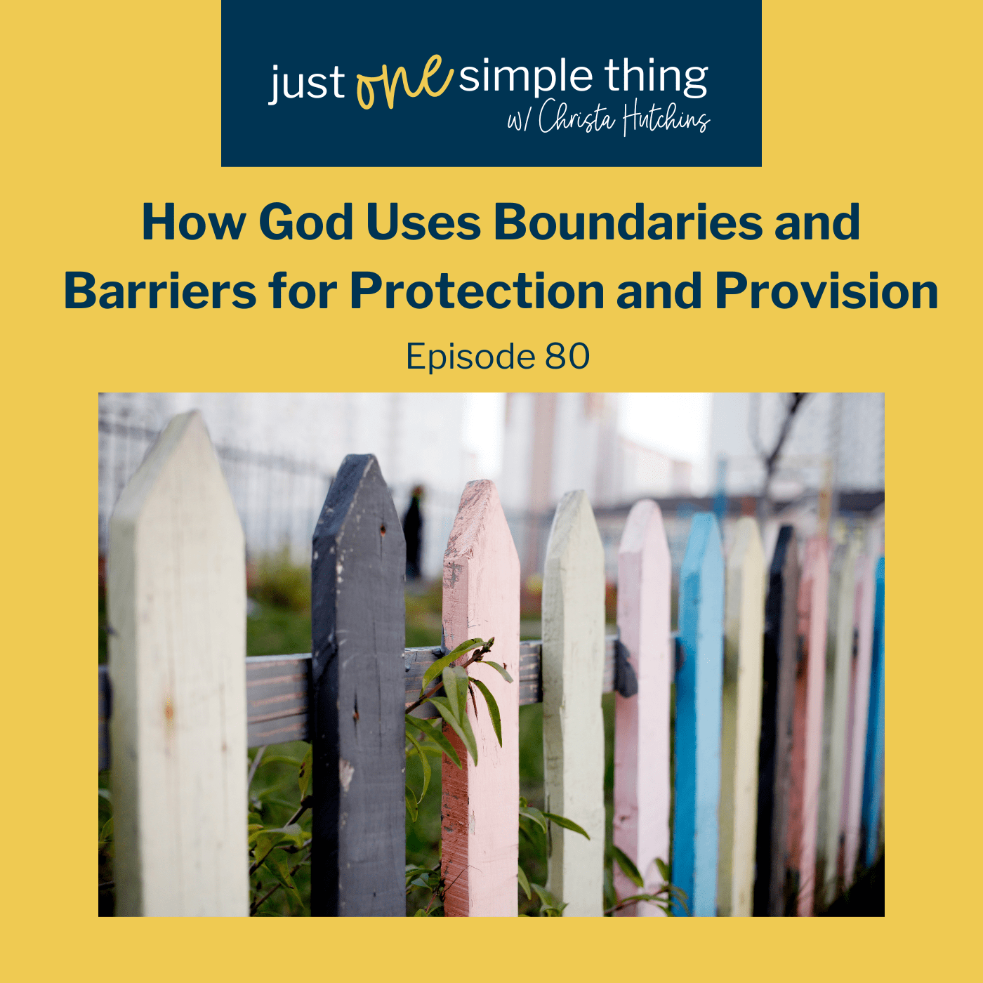 Episode 80: How God Uses Boundaries And Barriers For Protection And ...