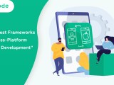 The Best Frameworks For Cross Platform Mobile Development