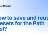 How To Save And Reuse Presets For The Path Tool User Manual