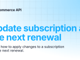 Update Subscription At The Next Renewal Commerce Api