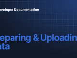 Preparing Uploading Data Developer Documentation