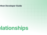 Relationships Python Developer Guide