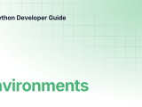 Environments Python Developer Guide
