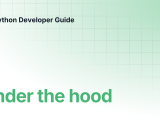 Under The Hood Python Developer Guide