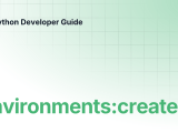 Environments Create Python Developer Guide