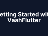 Getting Started With Vaahflutter Vaah Docs