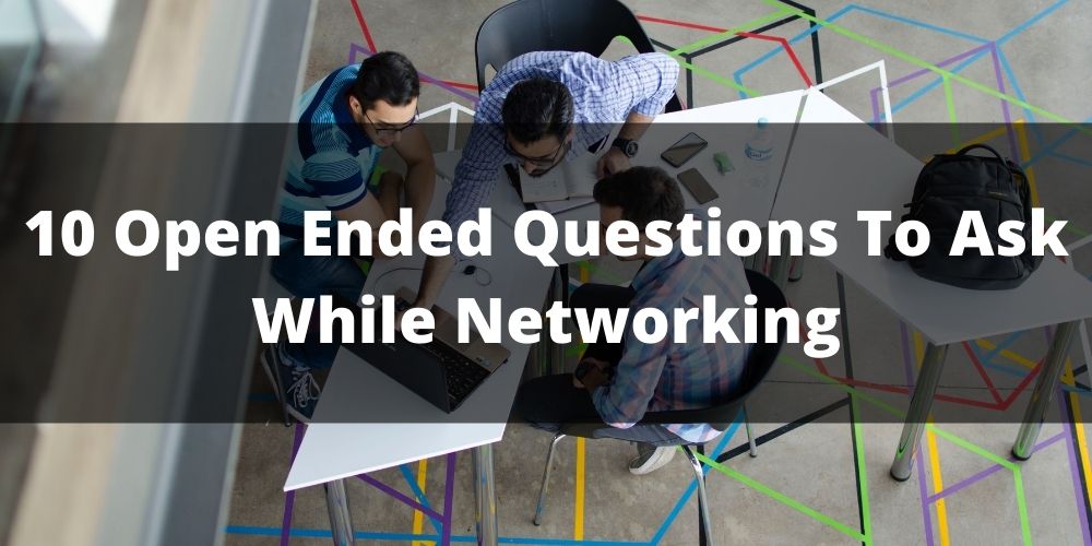 10 Best Open Ended Questions To Ask While Networking Domestic Questions 10-best-open-ended-questions-to-ask-while-networking-domestic-questions