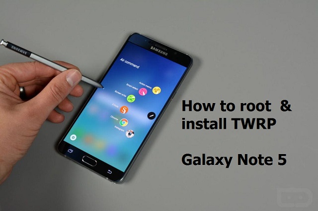 How to Root Galaxy Note 5 & Install TWRP Custom Recovery - Dory Labs