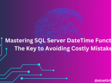 Mastering Sql Server Datetime Functions The Key To Avoiding Costly
