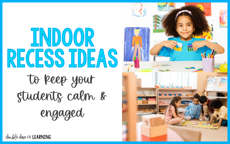Indoor Recess Ideas to Keep Your Students Calm and Engaged - Double ...