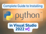 Complete Guide To Installing Python In Visual Studio 2022