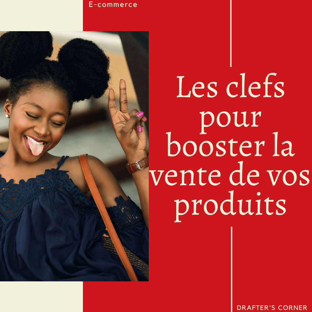 5 clés pour booster la vente de vos produits - Drafterscorner