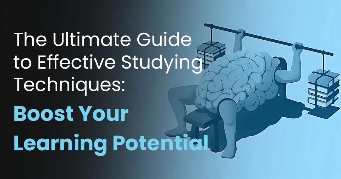 The Ultimate Guide To Effective Studying Techniques Boost Your Learni