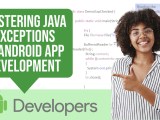Mastering Java Exceptions In Android App Development
