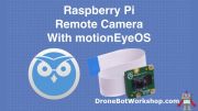 motionEyeOS & Raspberry Pi | DroneBot Workshop