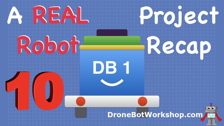 Build a Real Robot - Part 10 - Project Recap & Correction | DroneBot Workshop