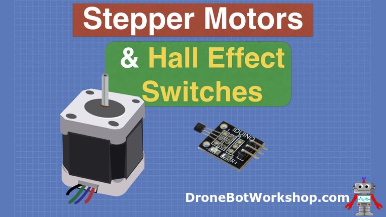 Controlling Stepper Motors with Hall Effect Switches | DroneBot Workshop
