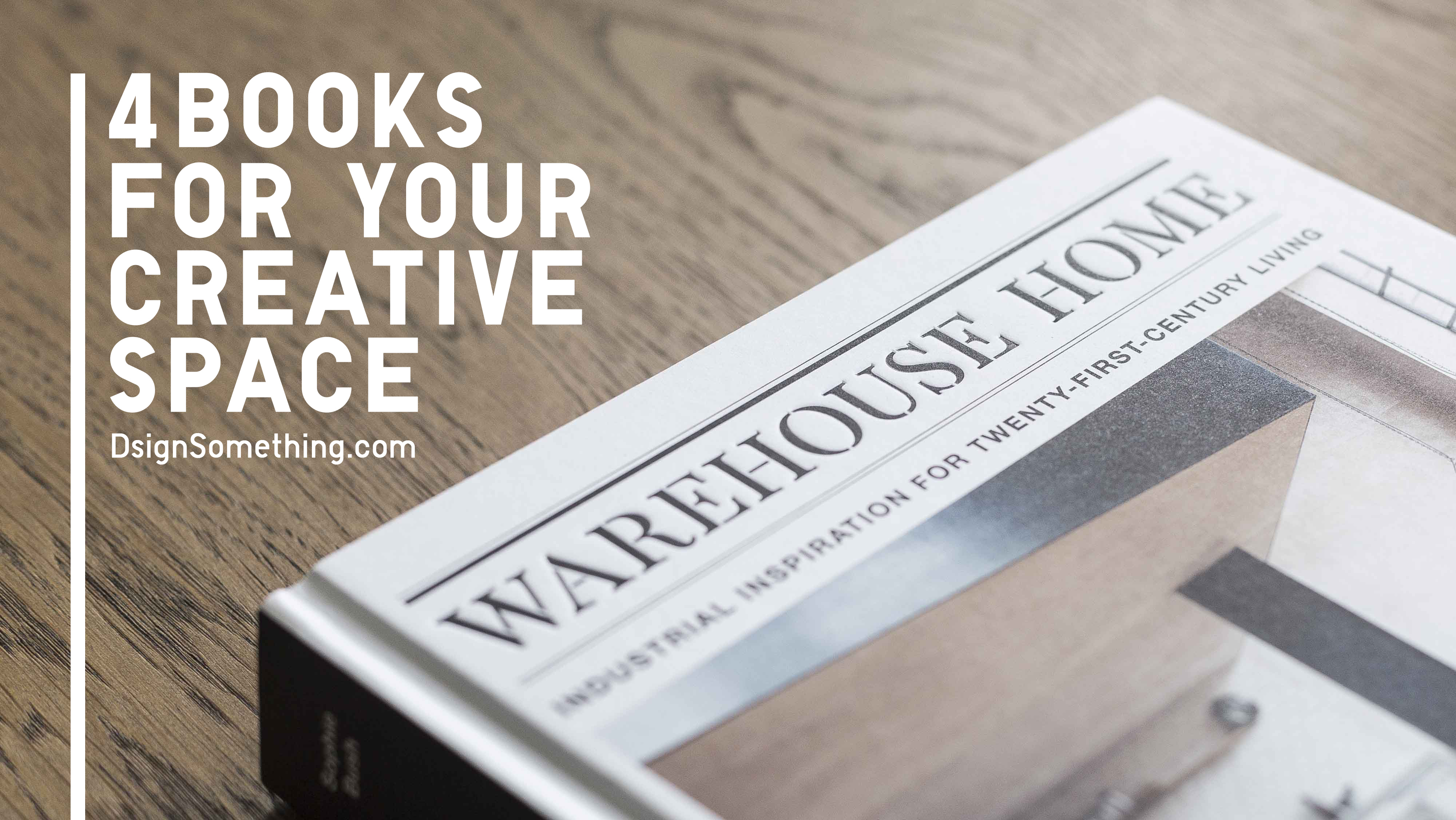 4 Books for your CREATIVE SPACE - Design Makes A Better Life.