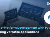 Why Python Is The Best For Cross Platform App Development