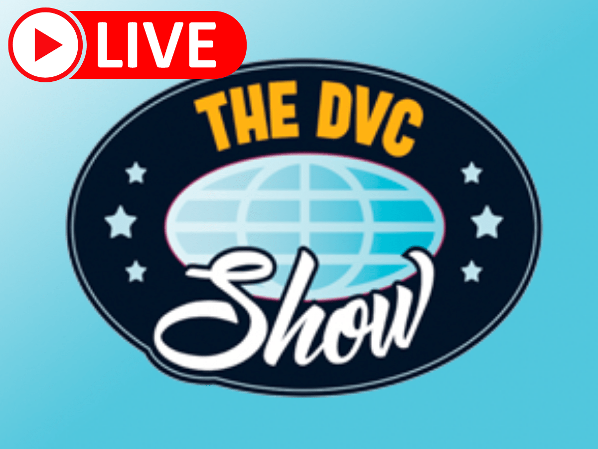 DVC Show: LIVE News & DVC Updates - DVC Fan