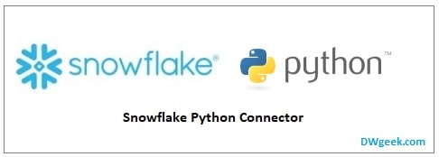 How to use Snowflake Python Connector and Example - DWgeek.com