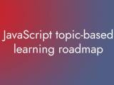 Javascript Topic Based Learning Roadmap Easy Coding School