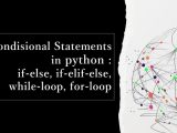 Condisional Statements In Python If Else If Elif Else While Loop